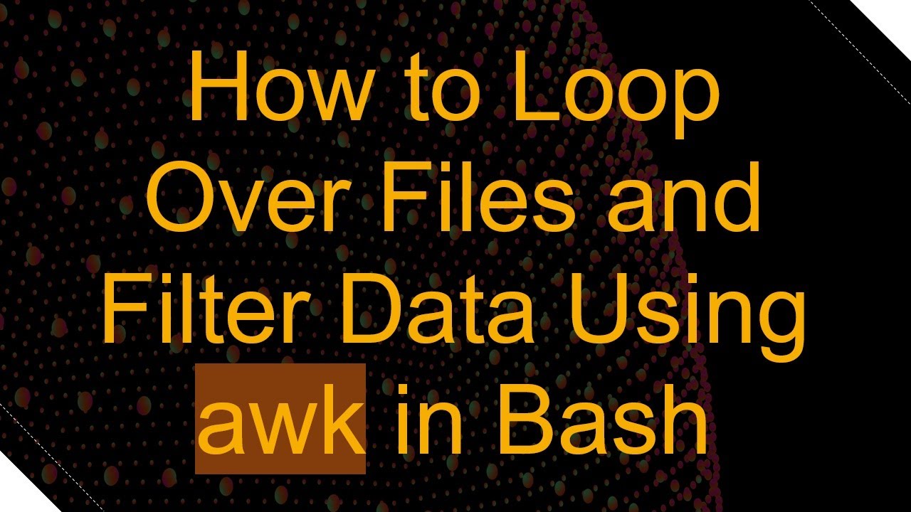 How To Loop Over Files And Filter Data Using Awk In Bash Youtube 6972