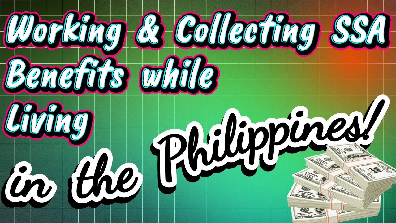 Earning Money in the Philippines while collecting SSA Benefits # ...