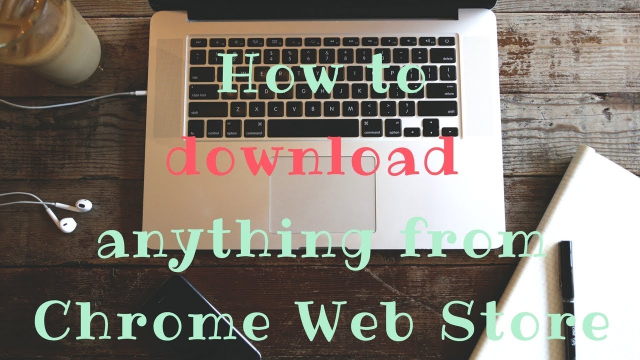 How to download anything on chrome.Means chrome web store.Download from ...