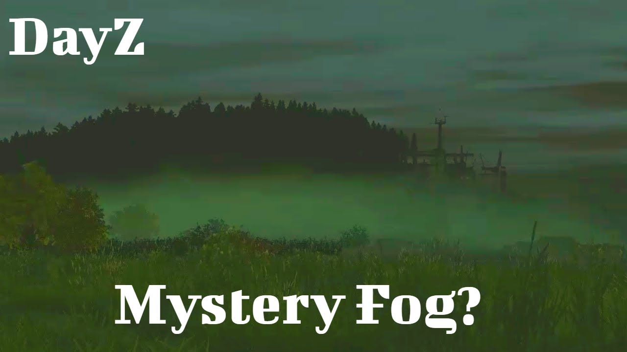 DayZ - Mystery Fog - YouTube
