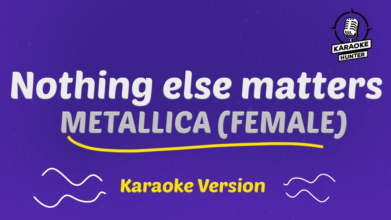 Nothing else matters - Metallica Karaoke | Female version - YouTube