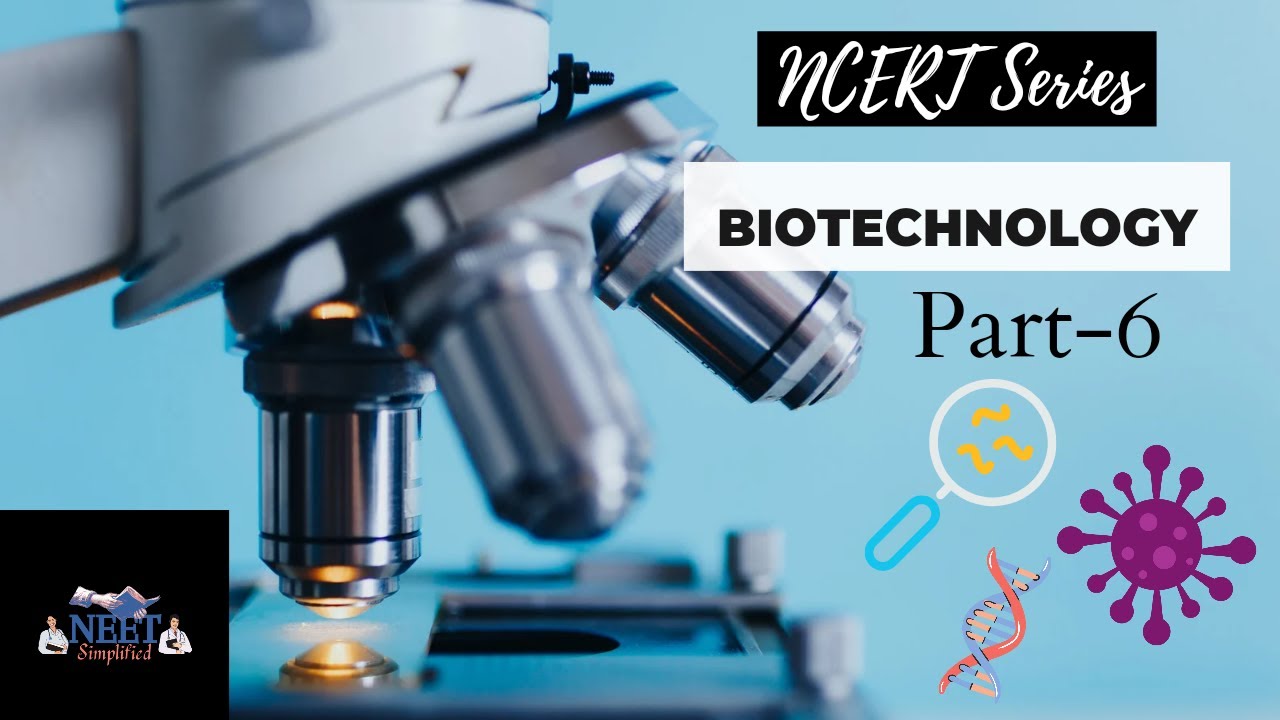 Biotechnology | NCERT best short notes and explanation | Part 6| NEET ...