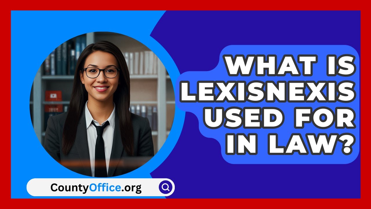 What Is LexisNexis Used For In Law? - CountyOffice.org - YouTube