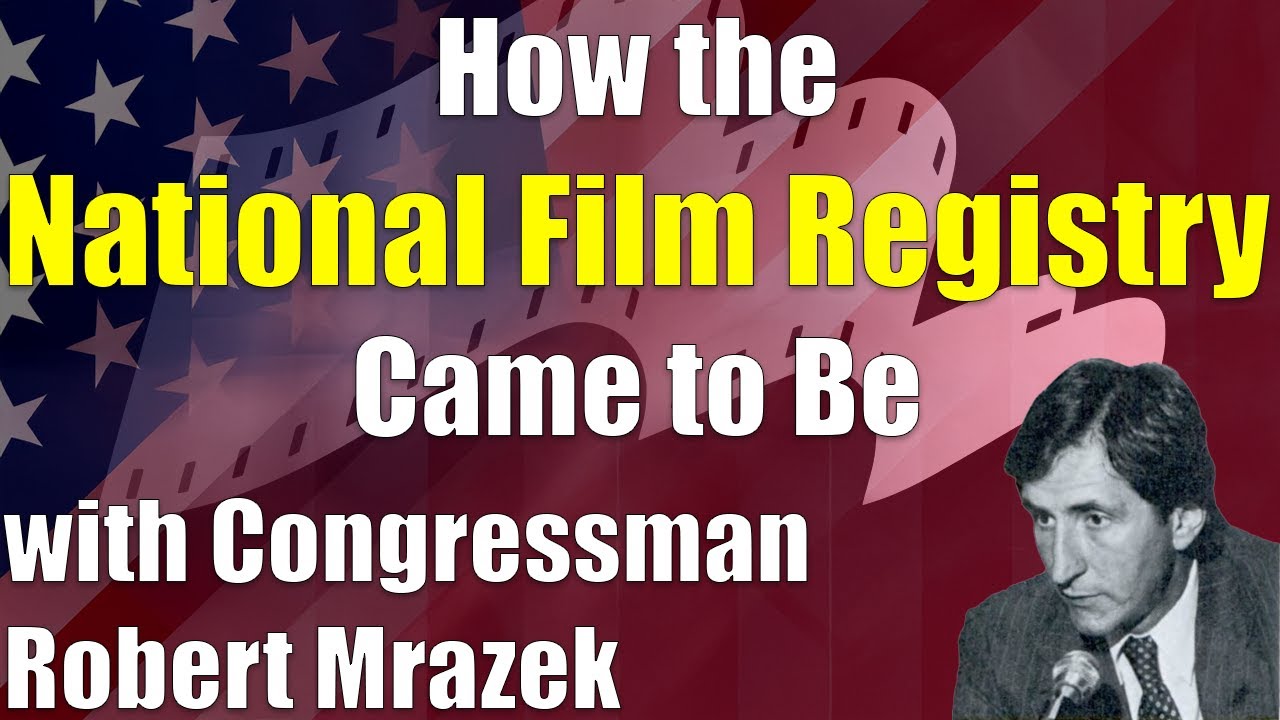 How the National Film Registry Came to Be (with Congressman Robert ...