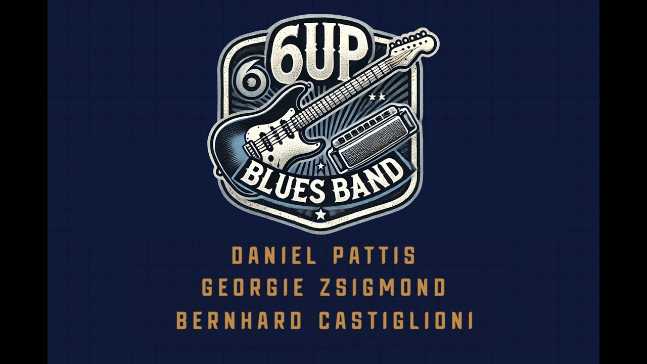 6UP Blues Band: Let Me Love You - Daniel Pattis - Georgie Zsigmond ...