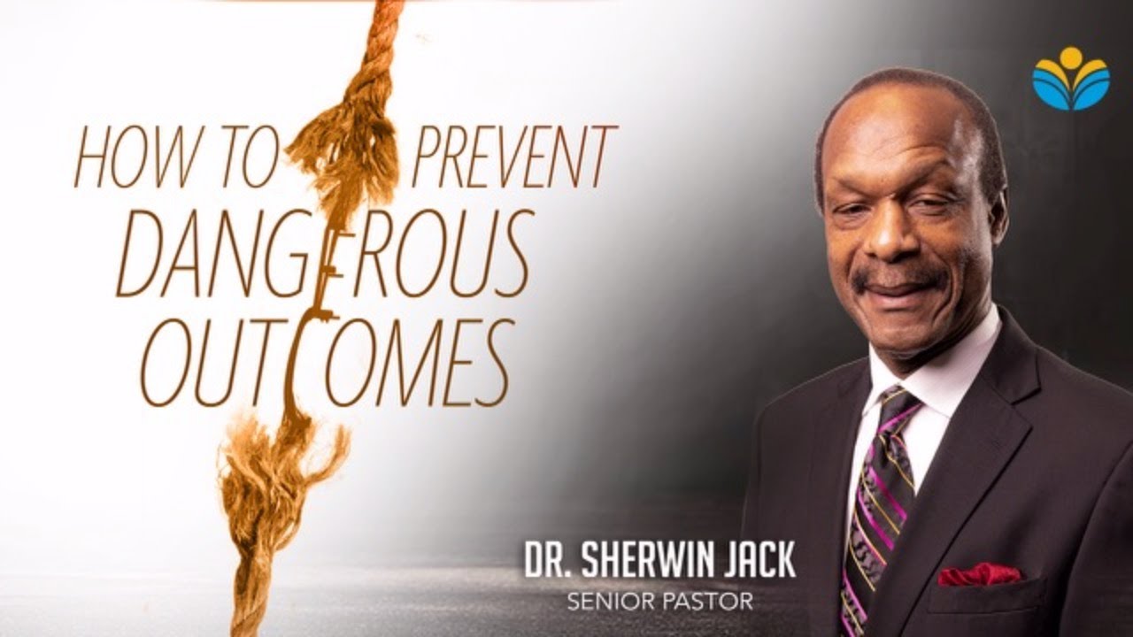 “HOW TO PREVENT DANGEROUS OUTCOMES” | Dr. Sherwin Jack | Atlanta Berean ...