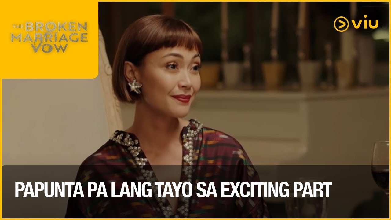 Papunta Pa Lang Tayo Sa Exciting Part | The Broken Marriage Vow | Viu ...