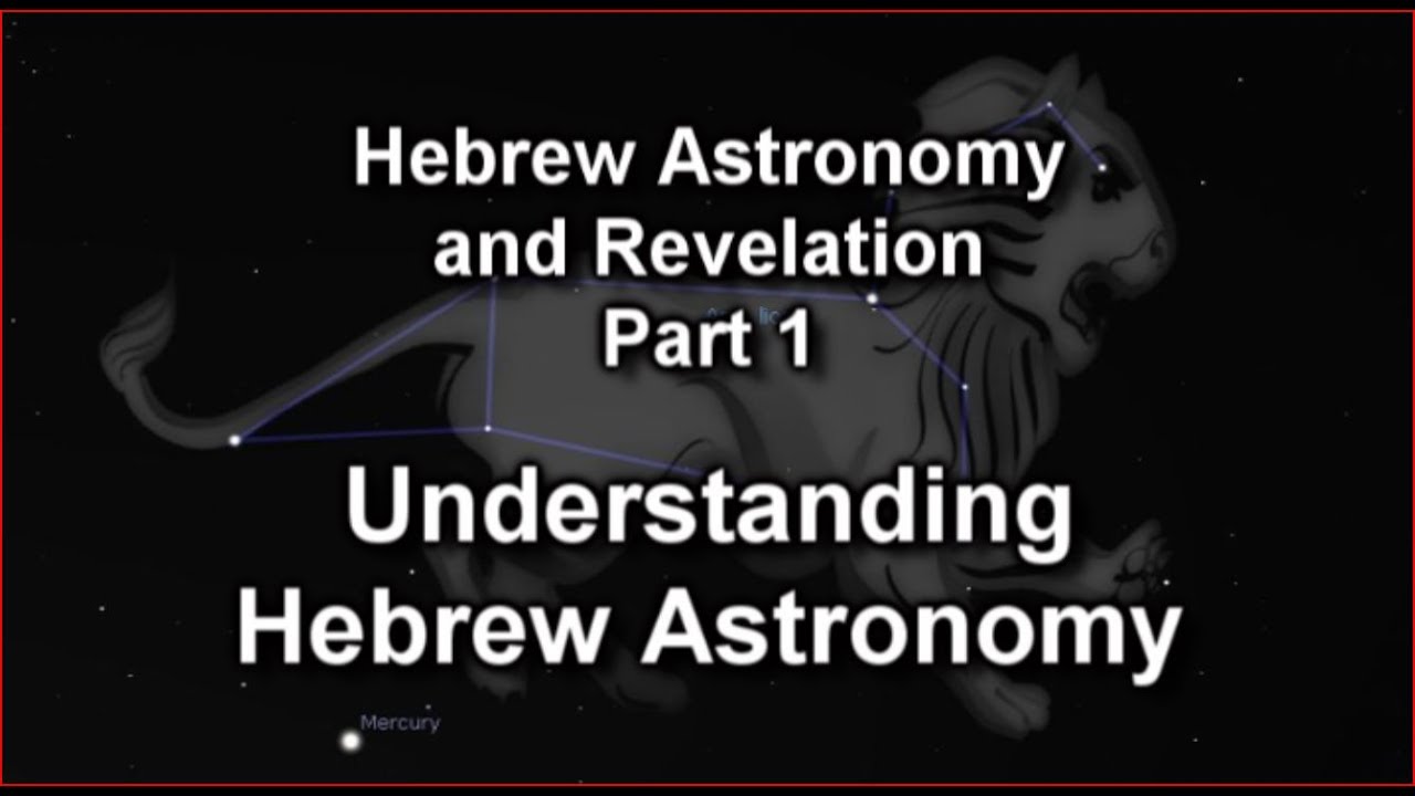 Hebrew Astronomy and Revelation part 1: Understanding Hebrew Astronomy ...