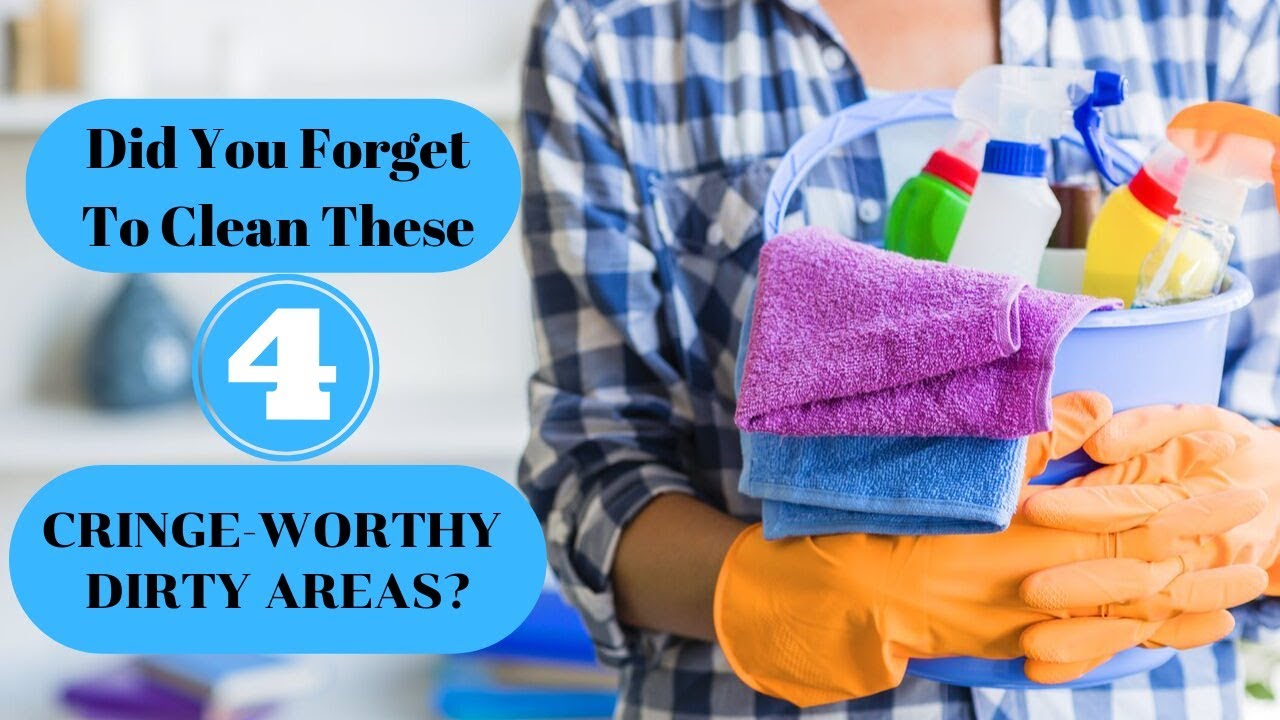Did You Forget To Clean These 4 Cringeworthy Dirty Areas? - YouTube