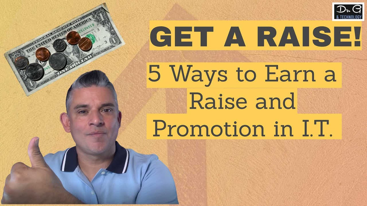 GET A RAISE! 5 Ways to Earn a Raise and Promotion in I.T. - YouTube