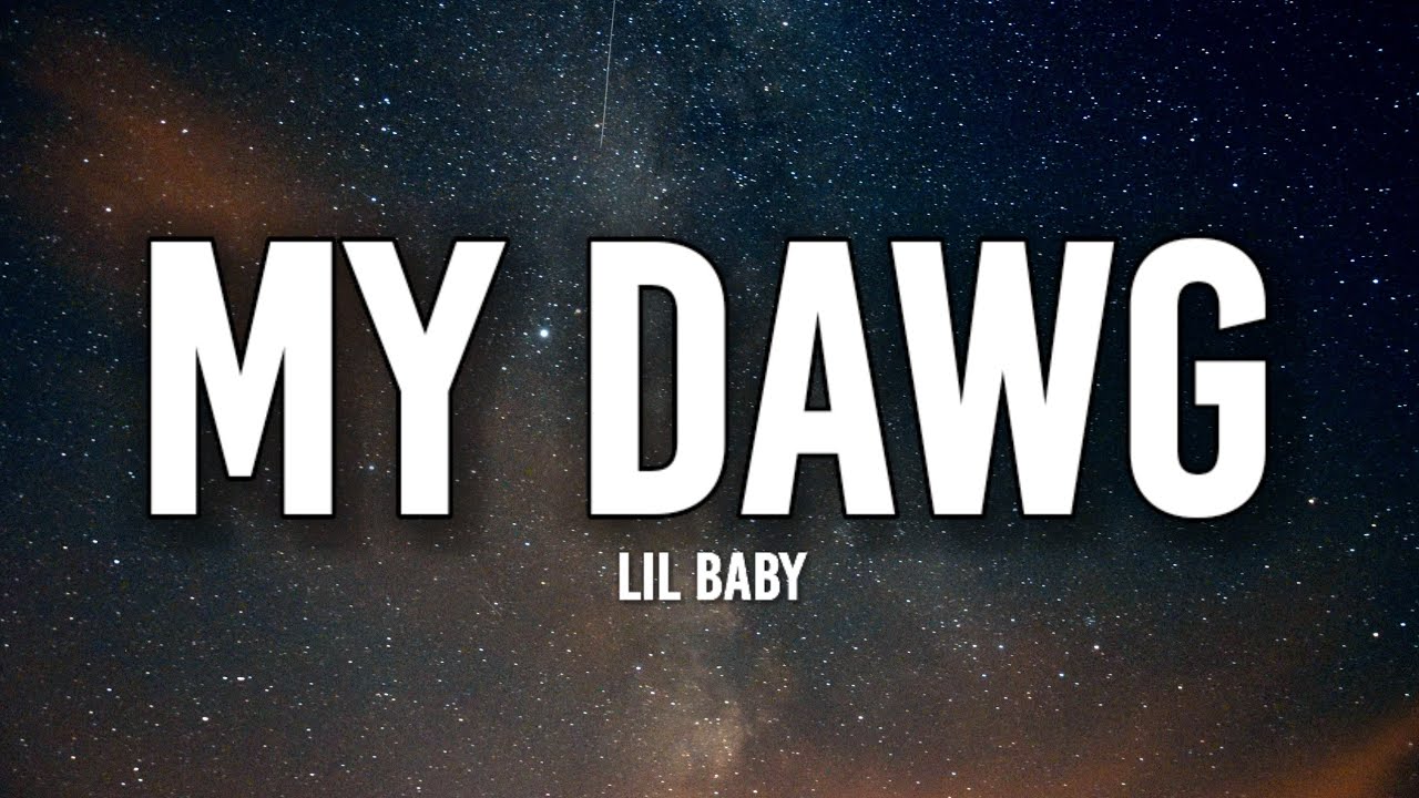 Lil Baby - My Dawg (Lyrics) | Yeah, that's my dawg for sure, that's my ...