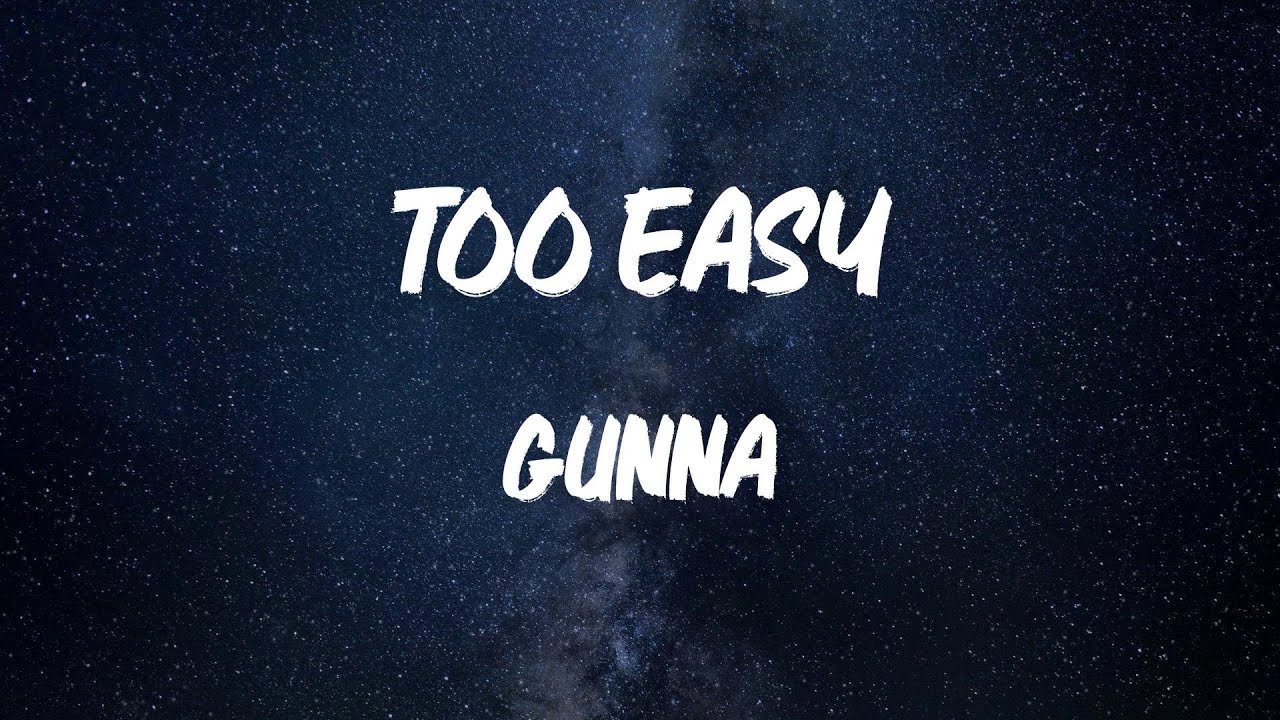 Gunna - Too Easy (Lyric Video) - YouTube