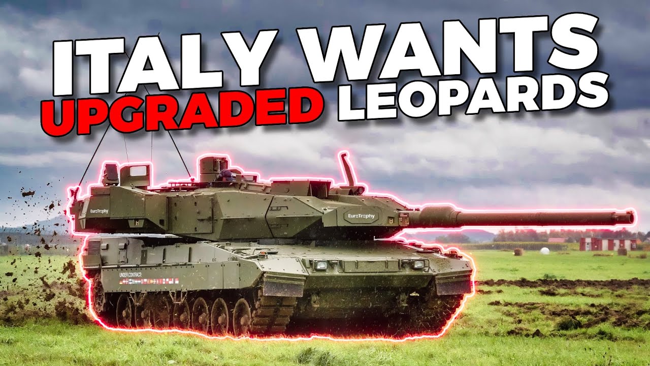Italy will invest $8.7bn to buy German modernised Leopard 2A8 tanks ...