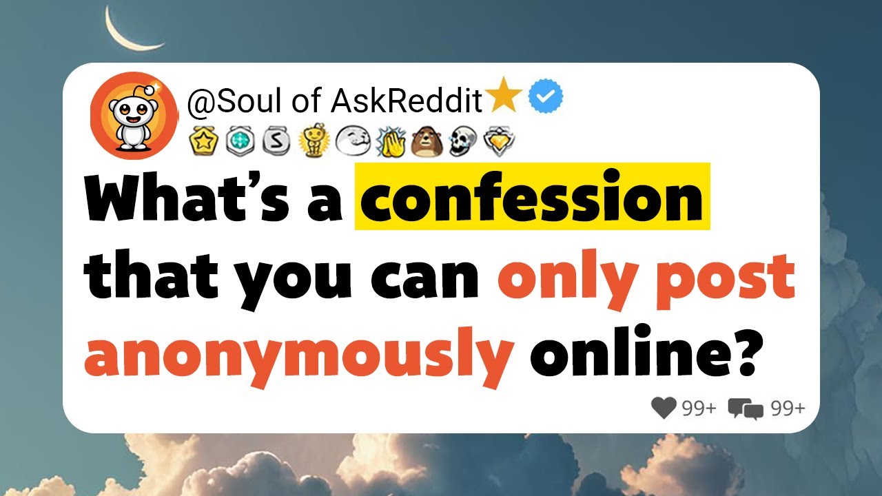 What’s a confession that you can only post anonymously online? - YouTube
