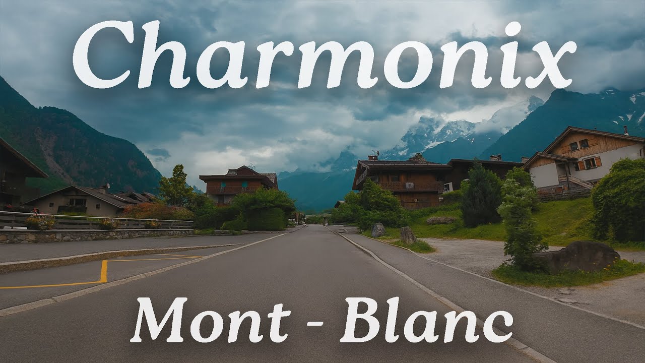 4K Drive | Through Charmonix - Mont Blanc - YouTube