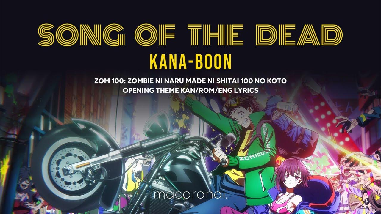 KANA-BOON - Song of the Dead | "Zom 100: Bucket List of the Dead" Opening Theme | KAN/ROM/ENG ...