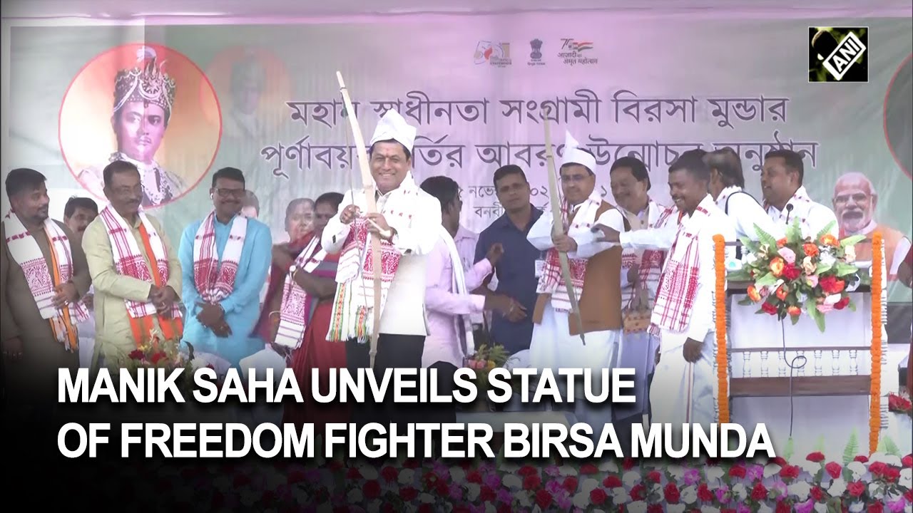 Tripura CM Manik Saha unveils statue of freedom fighter Birsa Munda ...