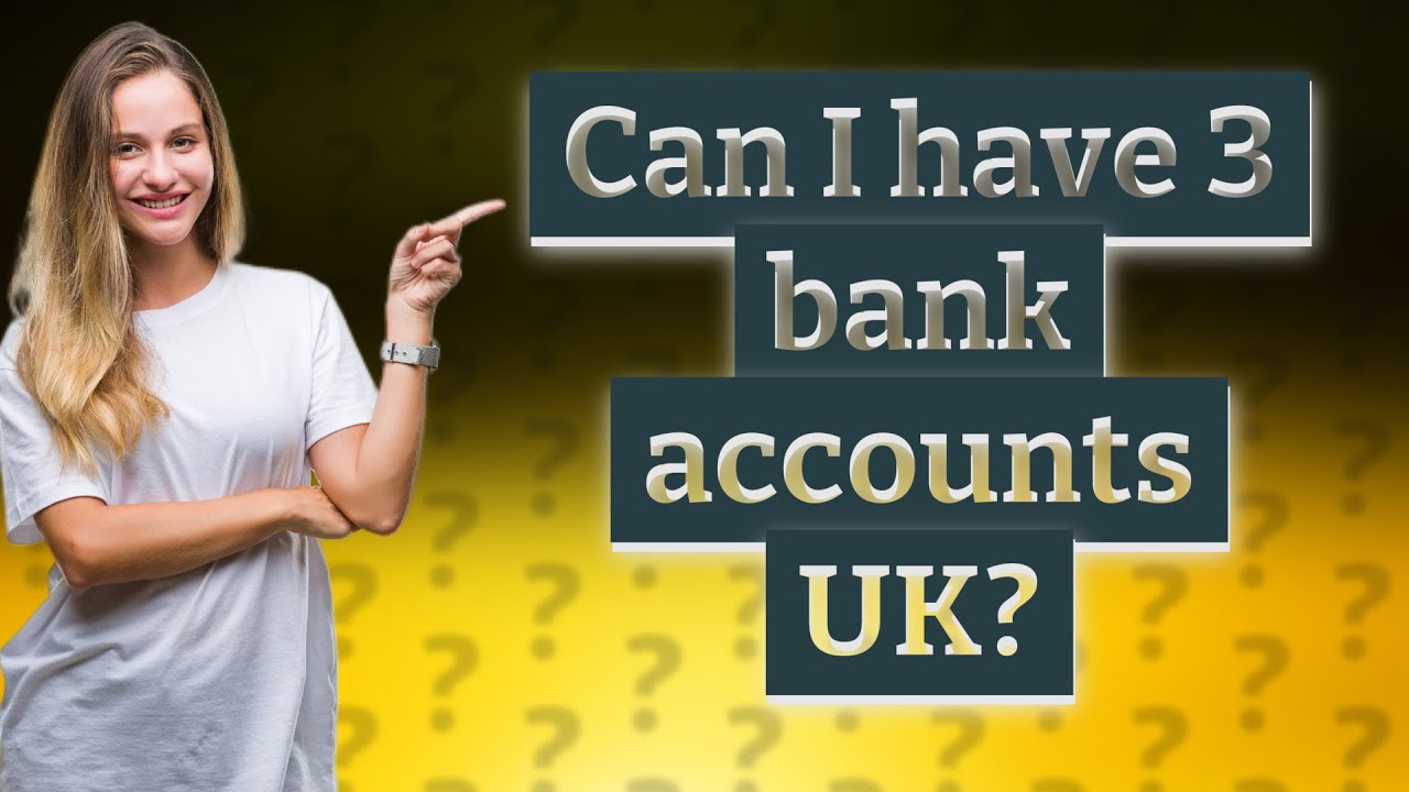 Can I have 3 bank accounts UK? - YouTube