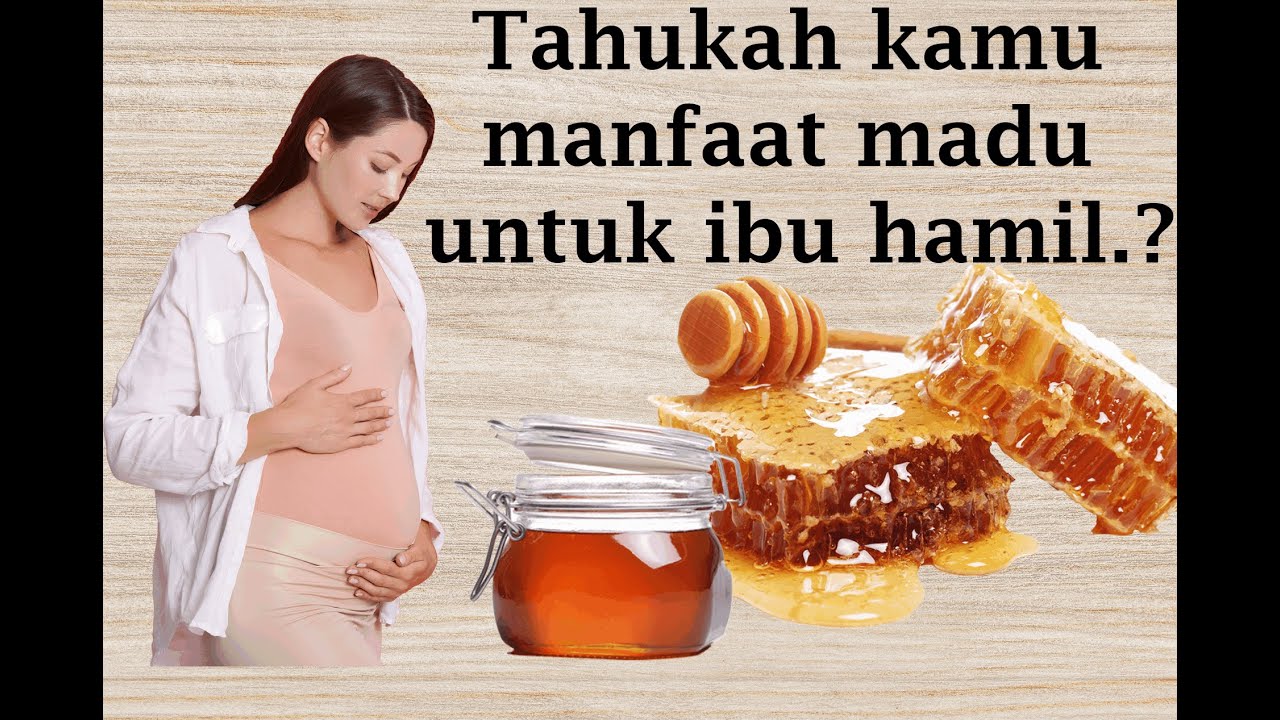 6 Manfaat Madu untuk Ibu Hamil - YouTube