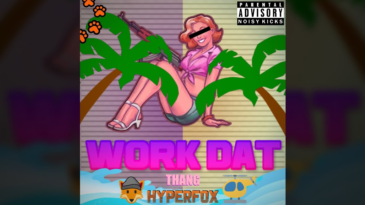 HyperFox - WORK DAT THING 🔥[FREE DOWNLOAD]🔥 - YouTube