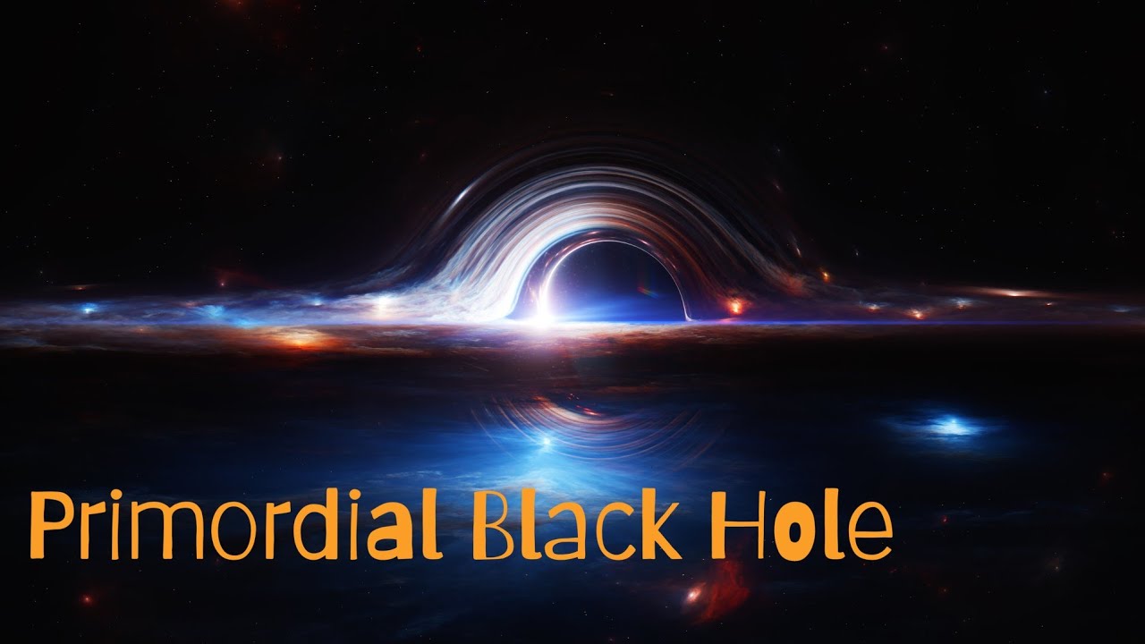 Primordial Black Holes: Probing the Cosmic Depths - YouTube