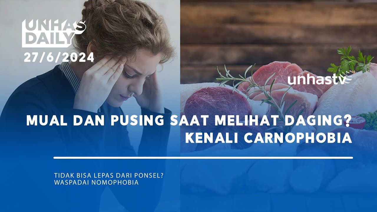 Unhas Daily 27/6 - Mual & Pusing Saat Melihat Daging? Kenali ...