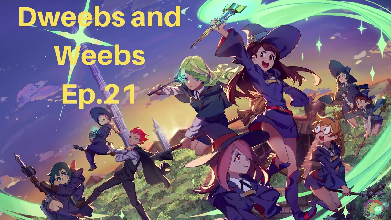 Little Witch Academia Review - Dweebs and Weebs Ep. 21 - YouTube