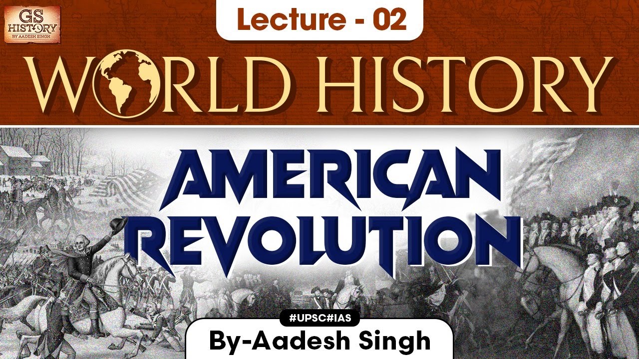 American Revolution | World History | Lecture - 2 | UPSC | GS History ...