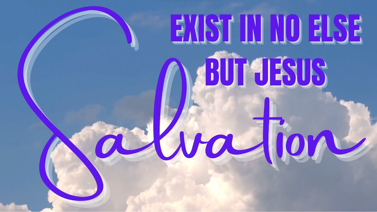 SALVATION EXIST IN NO ONE ELSE BUT JESUS by Pastor Elmer Quilas - YouTube