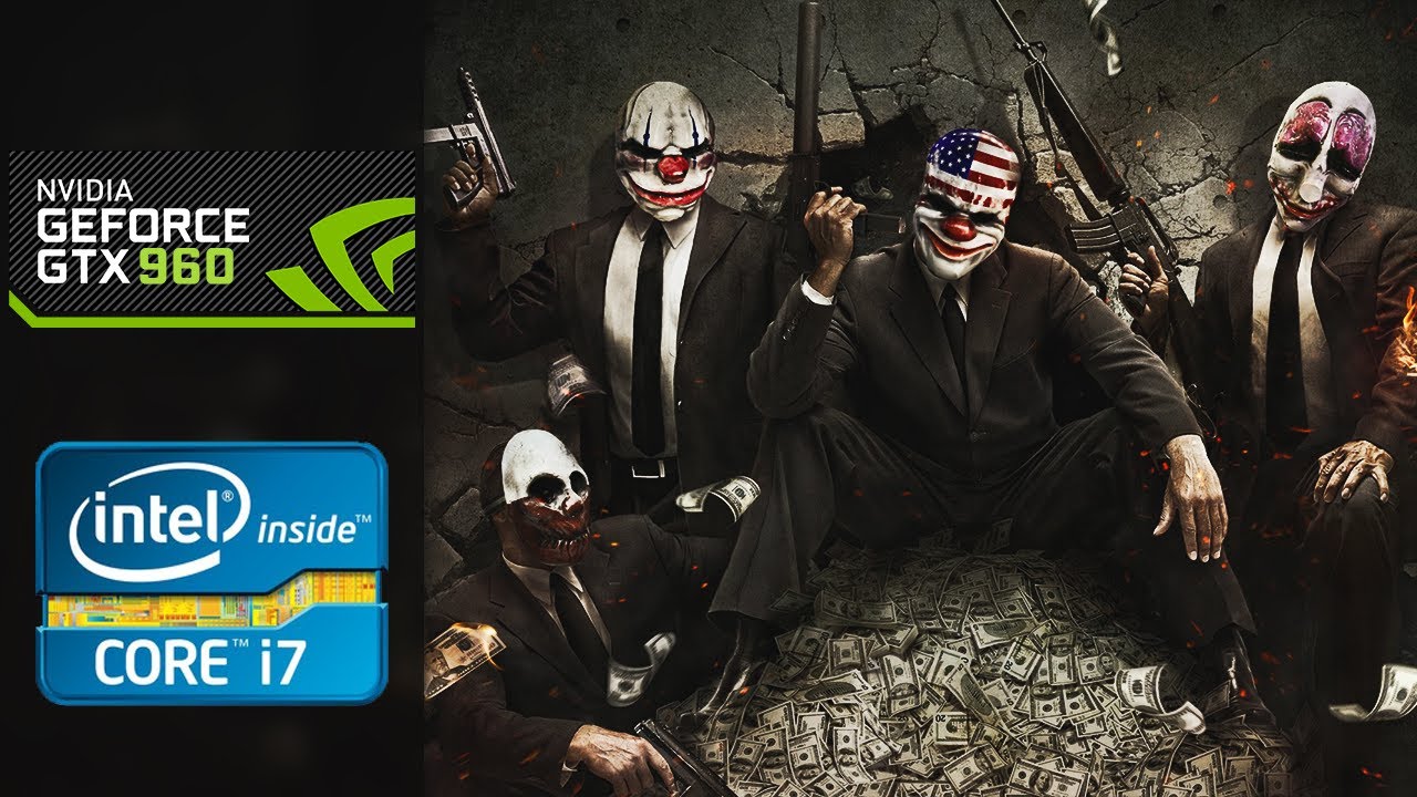 PAYDAY: The Heist | 1080p | (GTX 960 | i7-2600 | 16 GB RAM) - YouTube