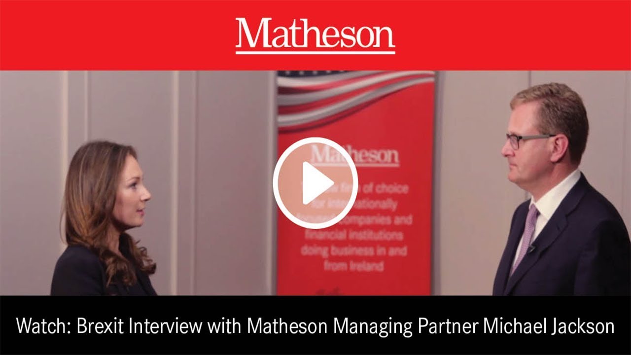 Matheson’s Views and Current Thinking on Key Brexit-Related Matters ...