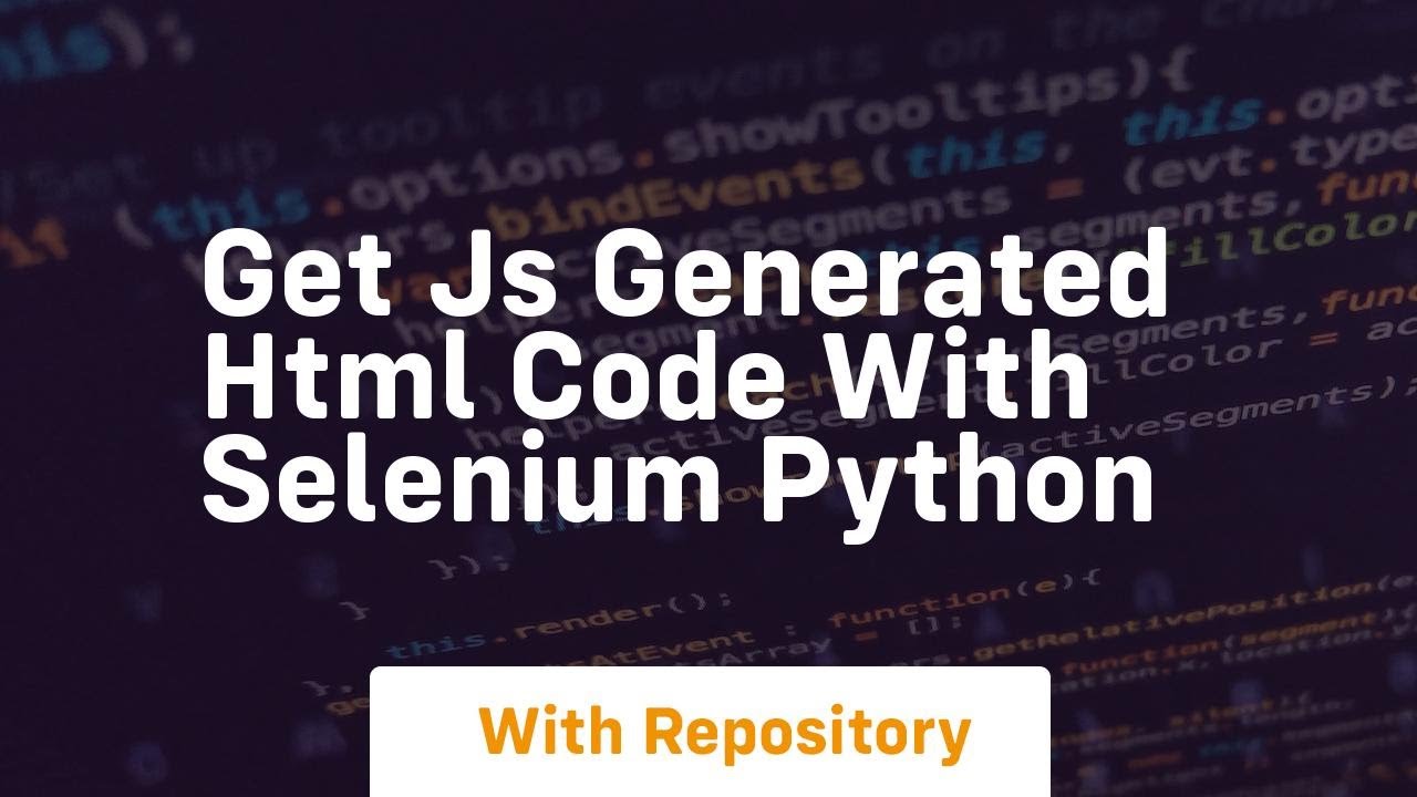 Get Js Generated Html Code With Selenium Python Youtube 7738