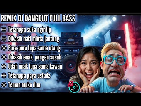 Tetangga ngintip, dikasih hati minta jantung || Remix DJ Dangdut Full Bass terbaru 2025 #djremix