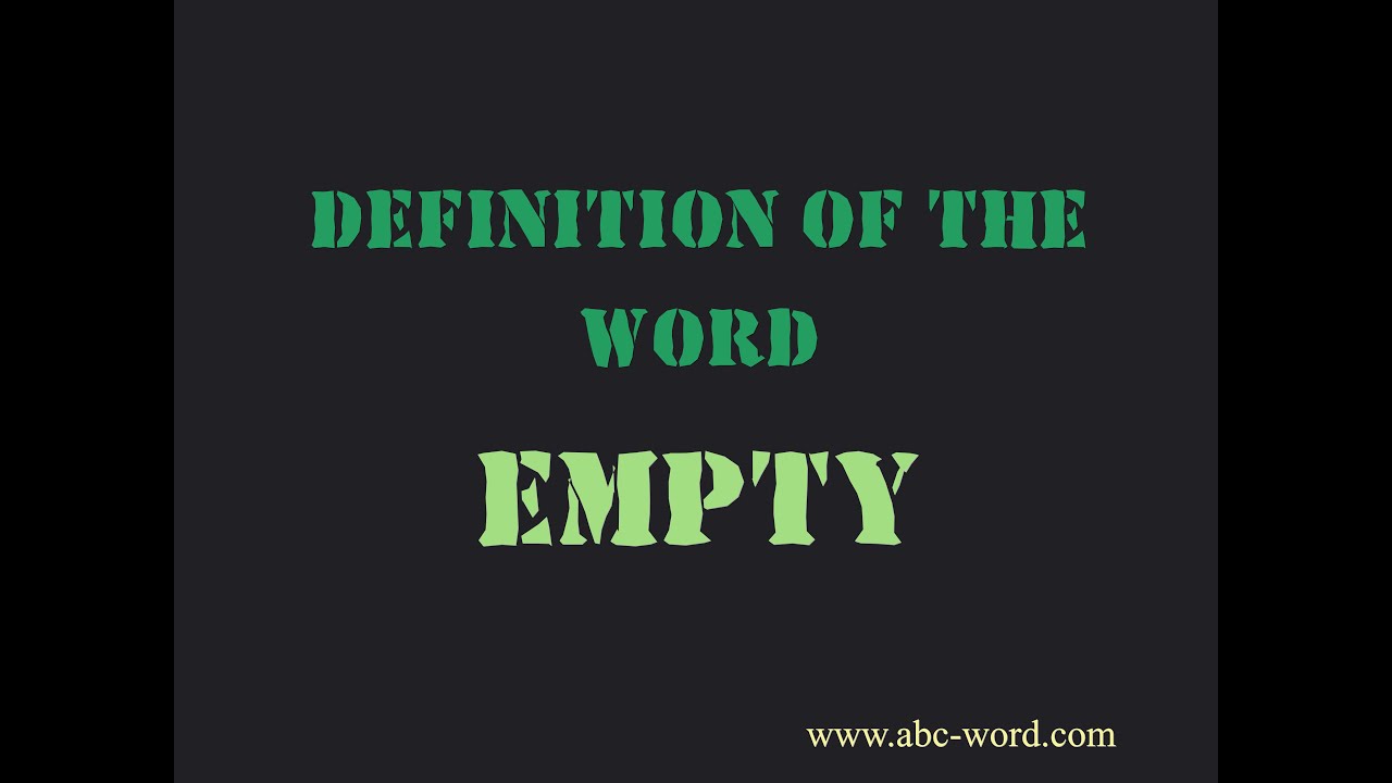 Definition Of The Word Empty YouTube Definition Of The Word Empty YouTube
