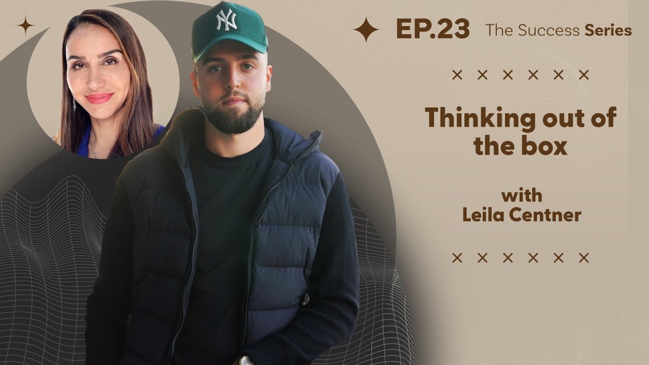 Let's talk about : THINKING OUT OF THE BOX (feat. Leila Centner)｜EP. 23｜The Success Series - YouTube