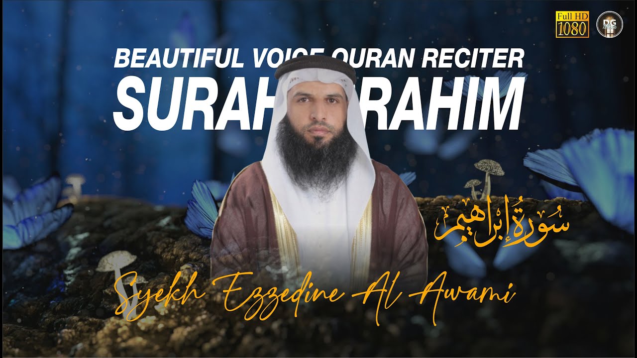 Beautiful Voice Of Syekh Ezzedine Alawami || Surah Ibrahim - DG Islami ...