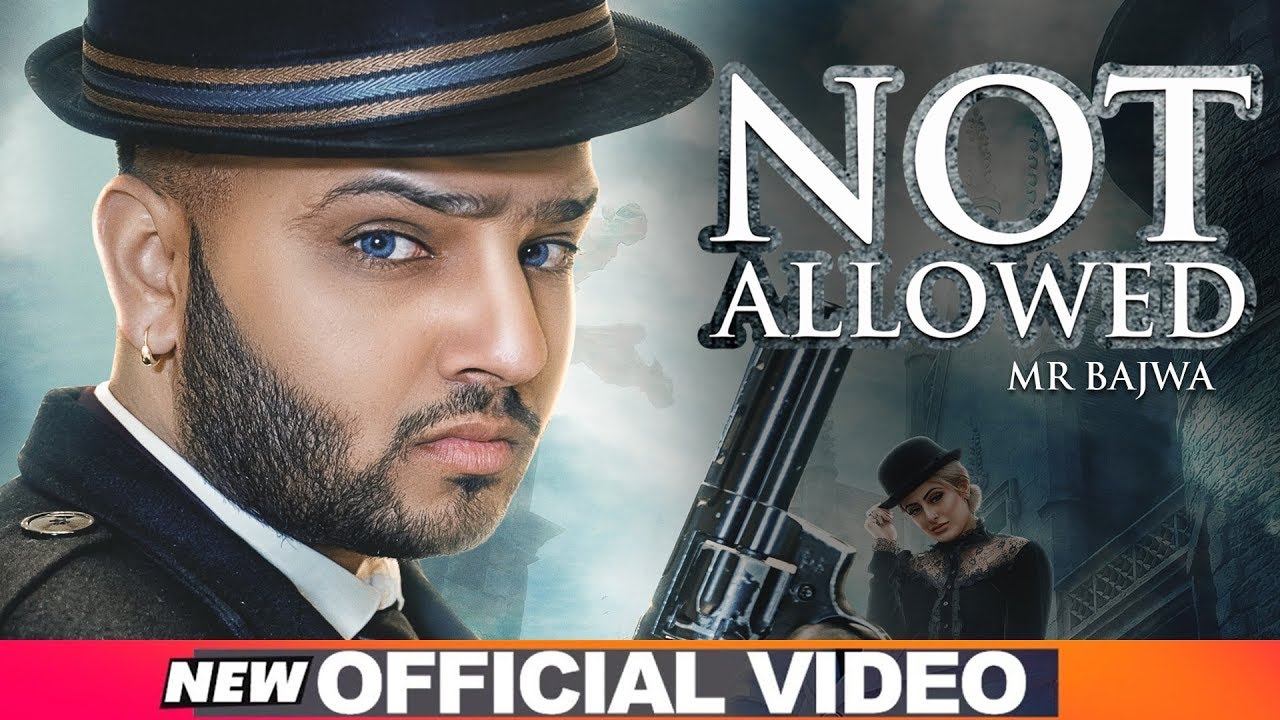 Not Allowed (Official Video) | Mr Bajwa | Latest Punjabi Songs 2019 ...