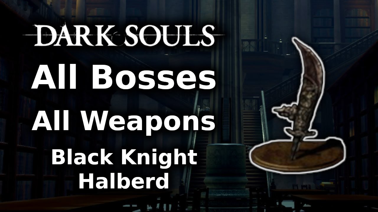 Dark Souls Black Knight Halberd Playthrough || All Bosses All Weapons ...