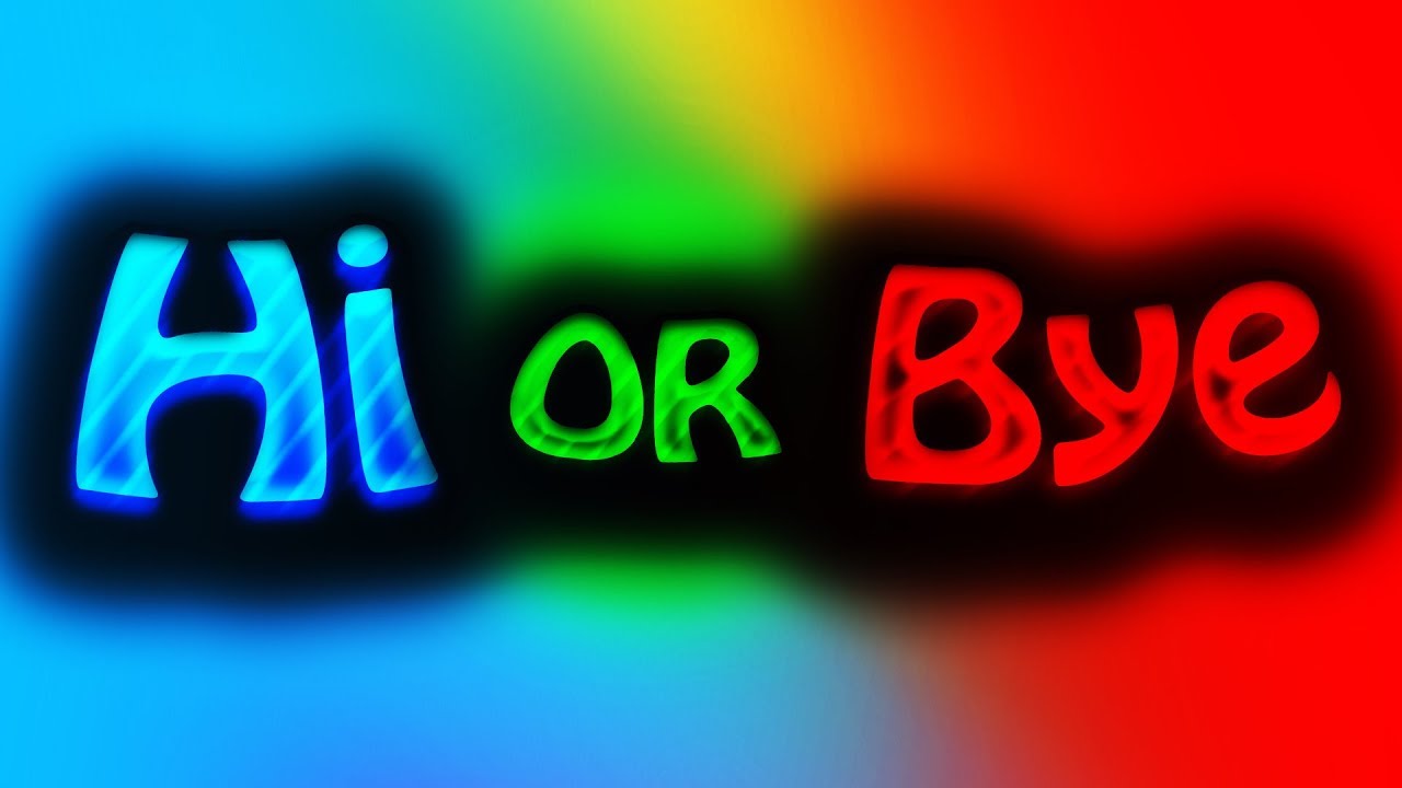 Hi Or Bye - YouTube