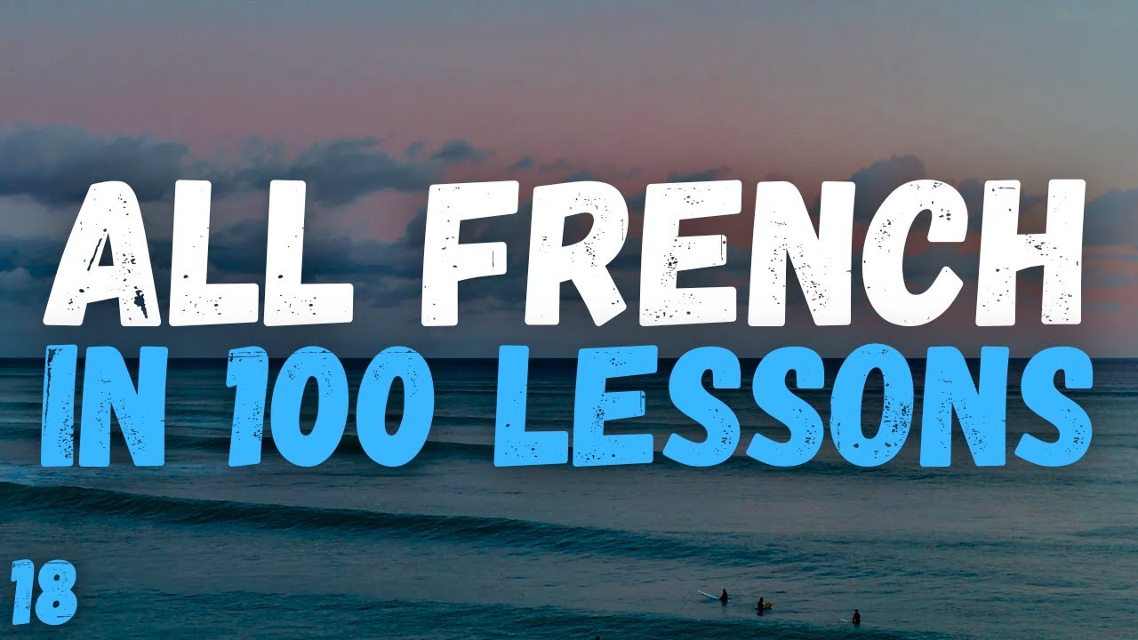 All French in 100 Lessons! Master French for Beginners! Most important ...