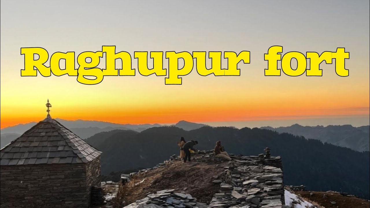RAGHUPUR FORT TREK COMPLETE DETAILS | HIMACHAL PRADESH | JALORI PASS ...