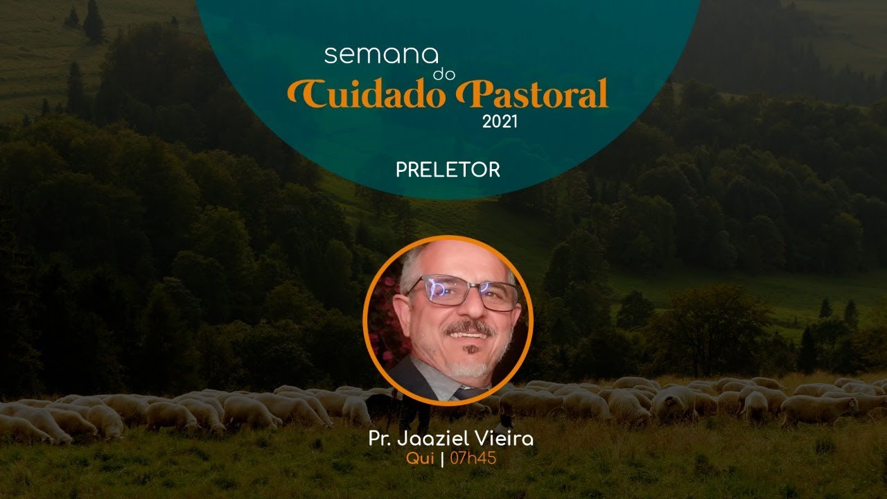 Sessão 5 - Semana do Cuidado Pastoral 2021 - Pr. Jaaziel Vieira - YouTube