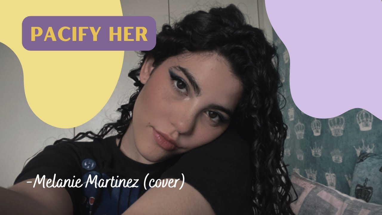 Pacify Her- Melanie Martinez (cover) | Lina Grimalde - YouTube