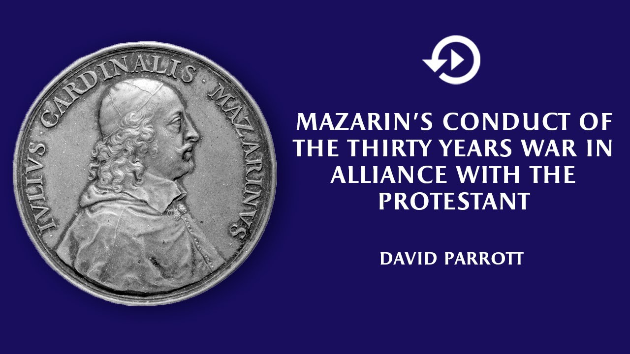 David Parrott – Mazarin’s conduct of the Thirty Years War in alliance ...