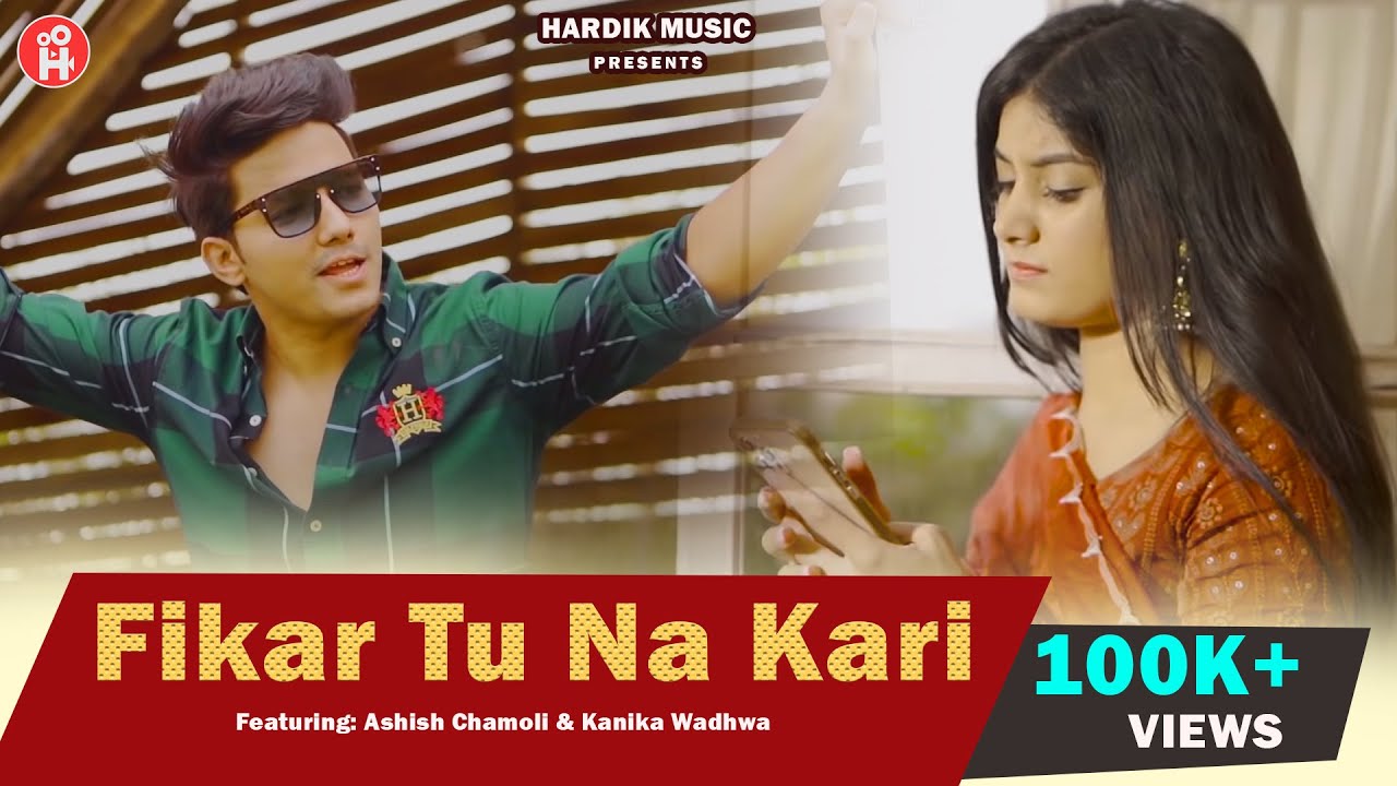 FIKAR TU NA KARI - Punjabi Official Music Video - Ashish Chamoli - Kanika Wadhwa - 2021 - YouTube