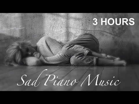 Sad Piano Music: 2 Hours of Sad Piano Music and Sad Piano Song For ...