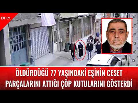 Öldürdüğü 77 yaşındaki eşinin ceset parçalarını attığı çöp kutularını gösterdi