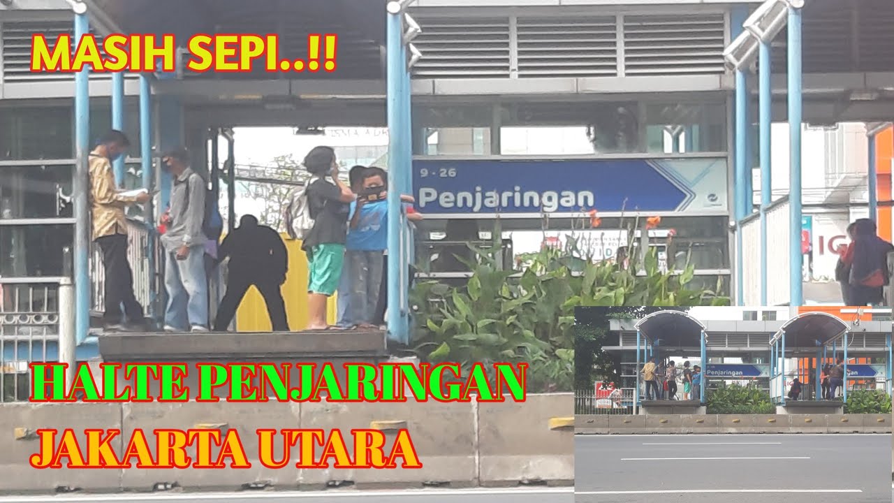Masih Sepi..!!||Halte Penjaringan Jakarta Utara-Terkini - YouTube
