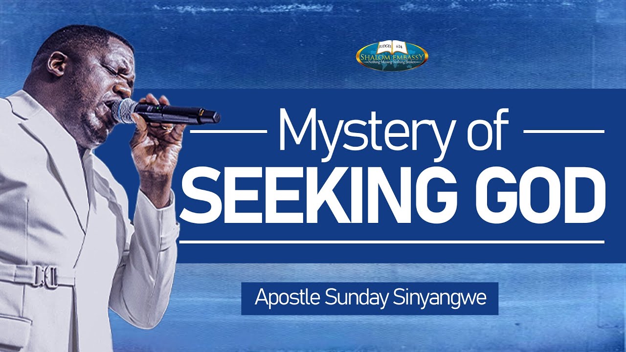 Mystery of Seeking God - Apostle Sunday Sinyangwe - YouTube