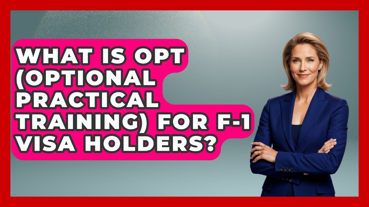 What Is OPT (Optional Practical Training) For F-1 Visa Holders? - US Citizenship Immigration ...